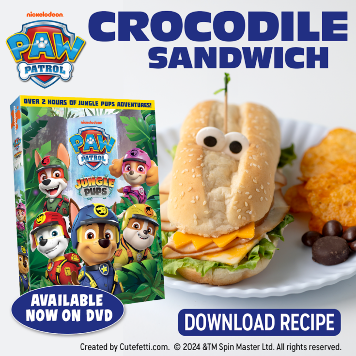 CHOMP on Crocodile Sandwiches to Celebrate PAW Patrol: Jungle Pups!